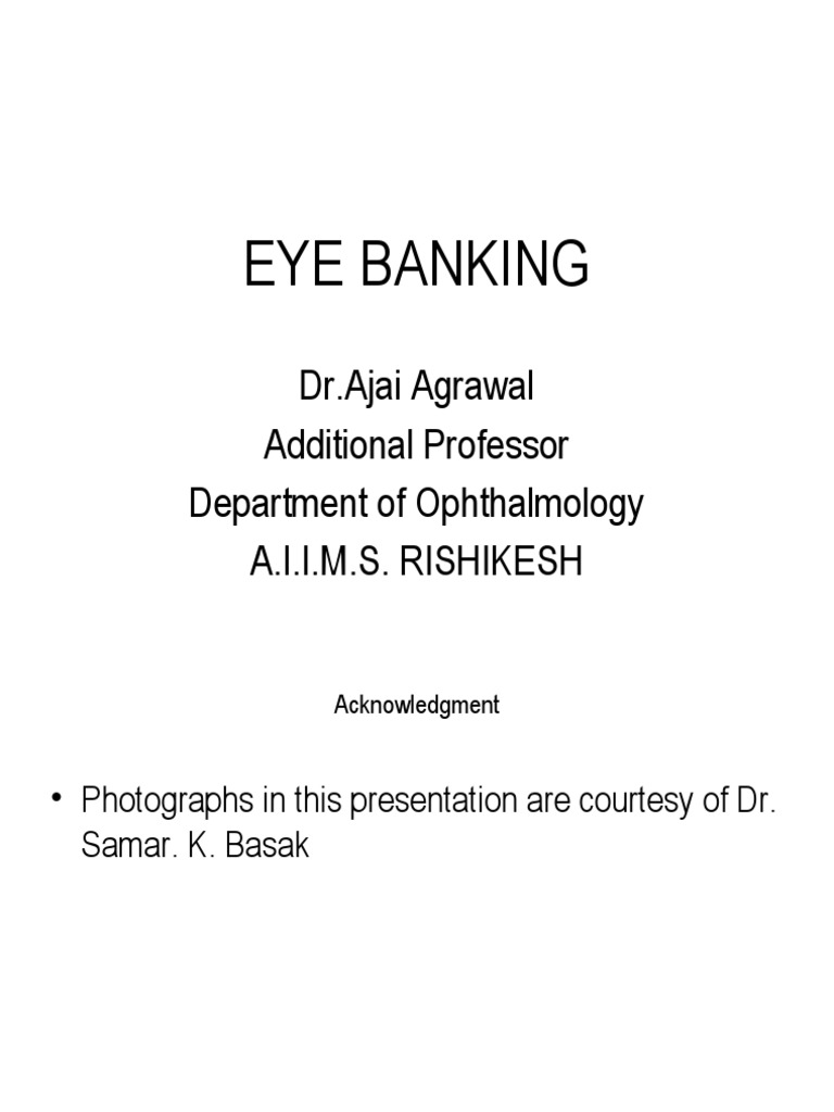 Eye Banking: DR - Ajai Agrawal Additional Professor Department of ...