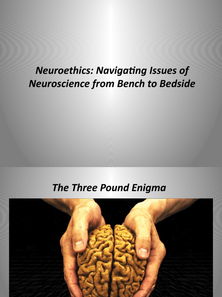 Neuroethics: Navigating Issues of Neuroscience From Bench To Bedside ...