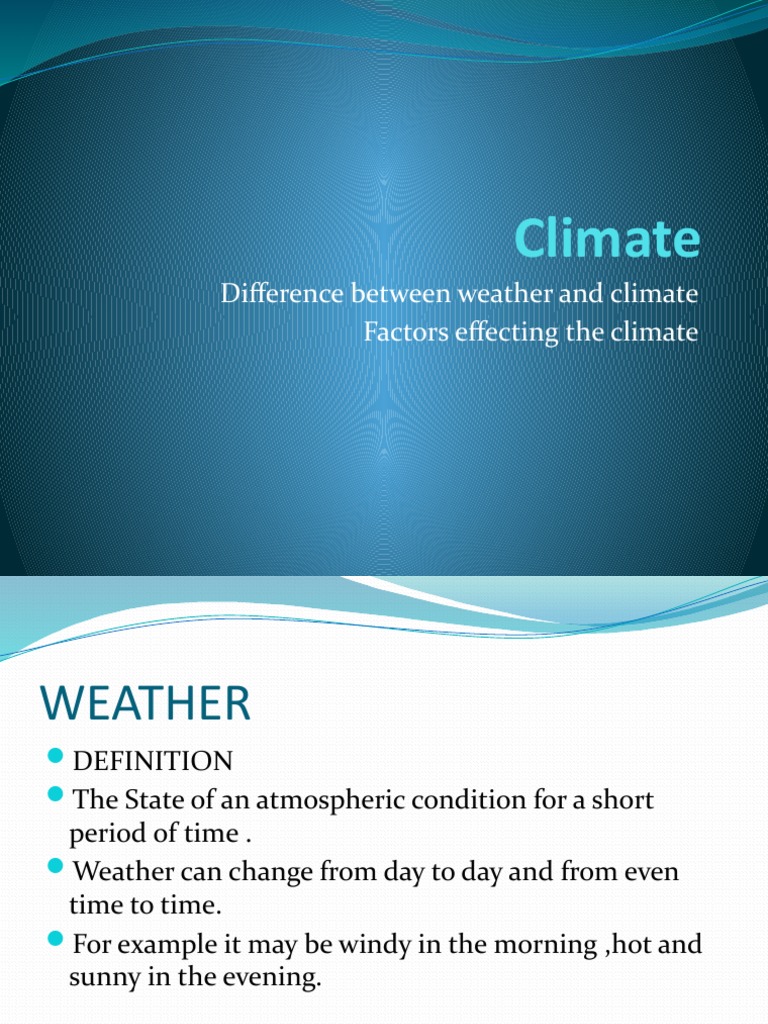 Climate: Difference Between Weather and Climate Factors Effecting The ...