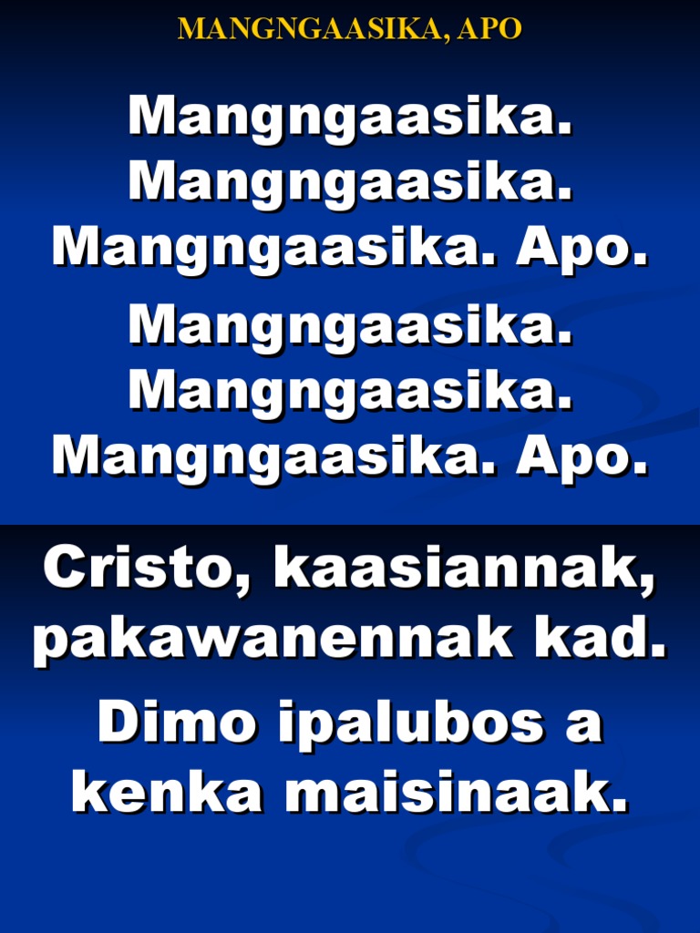 Mangngaasika. Mangngaasika. Mangngaasika. Apo. Mangngaasika ...