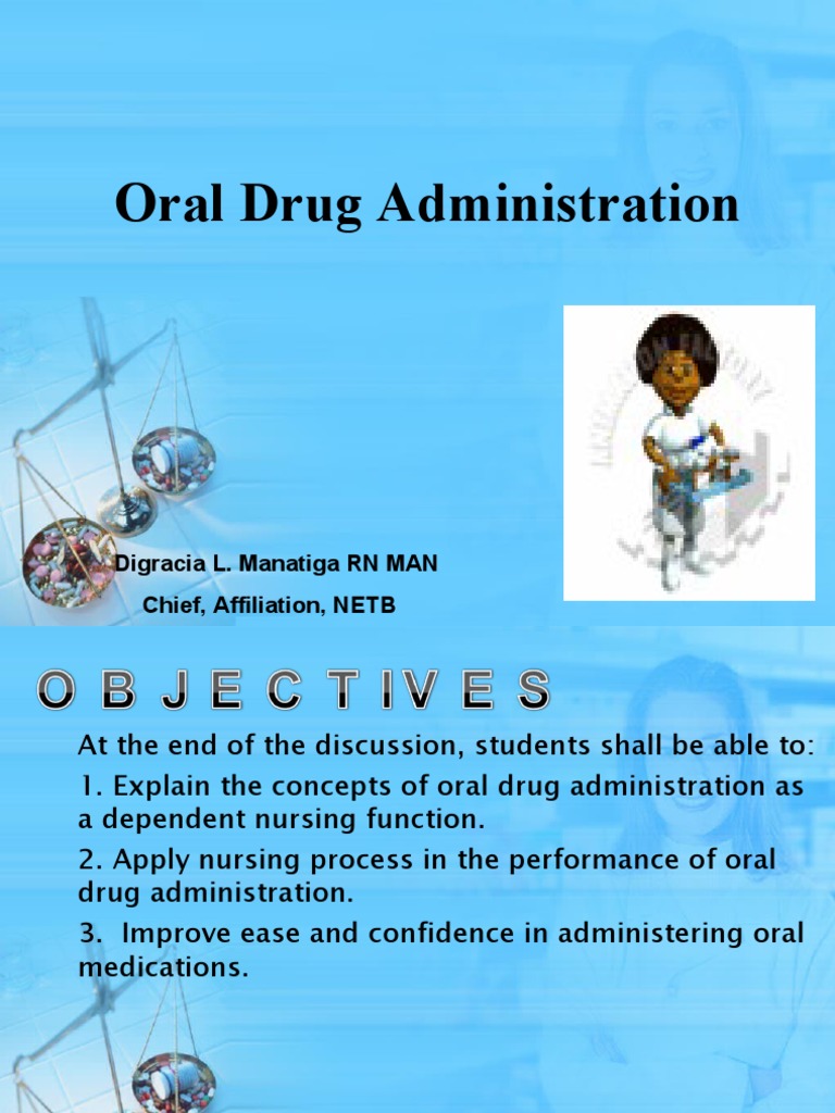 Oral Drug Administration: Digracia L. Manatiga RN MAN Chief ...
