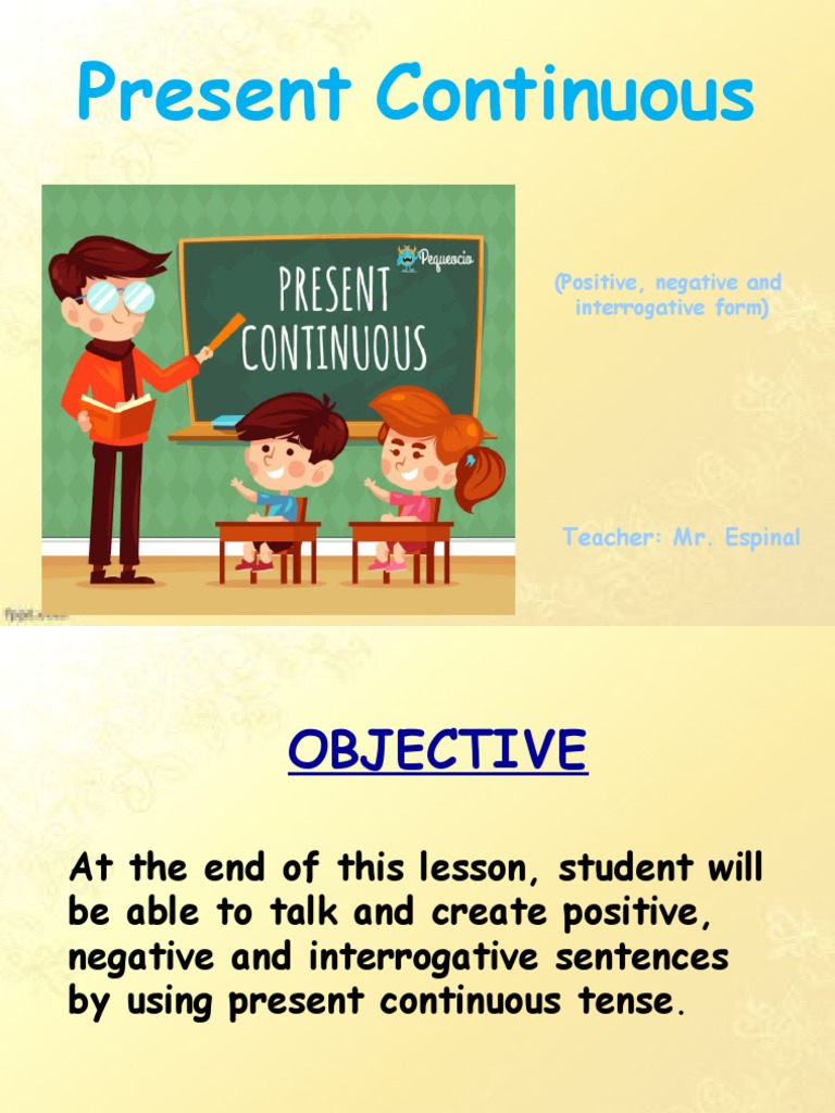 Present Continuous Tense: Positive, Negative and Interrogative Form | PDF