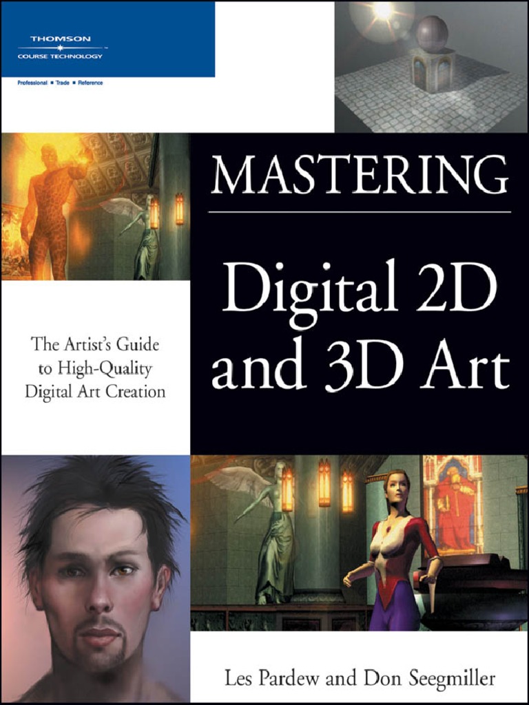 Mastering Digital 2D and 3D Art. The Artists Guide To High-Quality ...