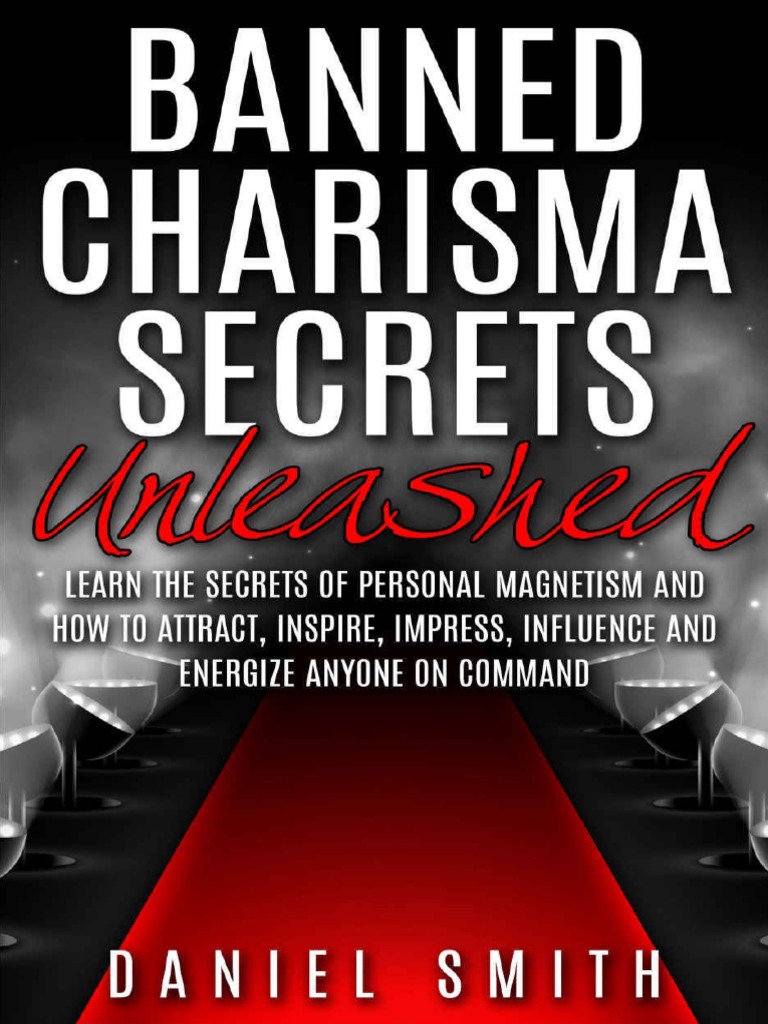 Banned Charisma Secrets Unleashed - Learn The Secrets of Personal Magnetism and How To Attract ...
