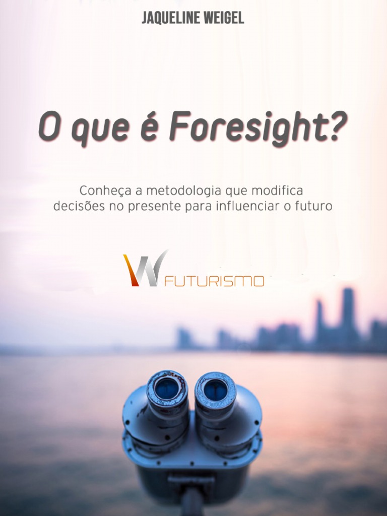Uma introdução aos conceitos e métodos de Foresight e Prospectiva ...