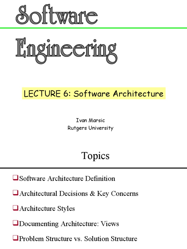 LECTURE 6: Software Architecture: Ivan Marsic Rutgers University | PDF ...