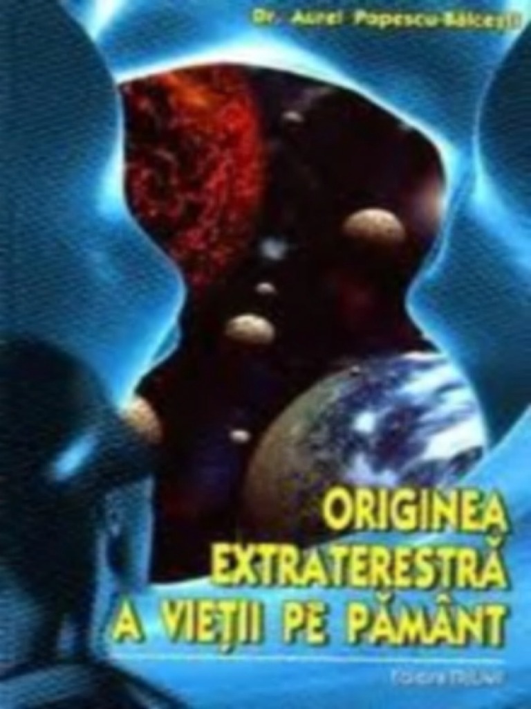 Dr. Aurel Popescu - Bălcești - Originea Extraterestră A Vieţii Pe ...