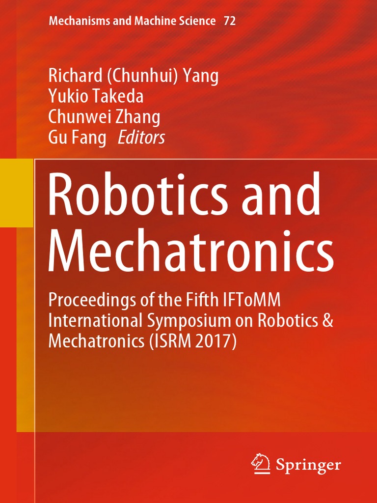 Robotics and Mechatronics: Richard (Chunhui) Yang Yukio Takeda Chunwei ...