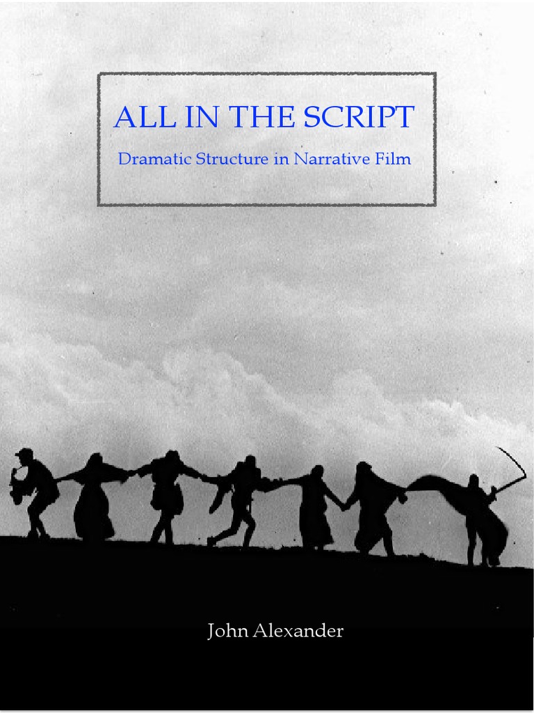 All in The Script - Dramatic Structure in Narrative Film | PDF ...