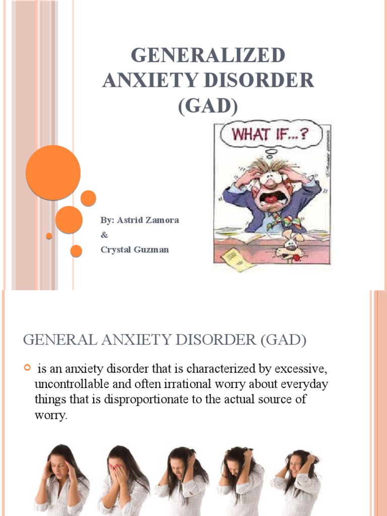 Generalized Anxiety Disorder (GAD) : By: Astrid Zamora & Crystal Guzman ...