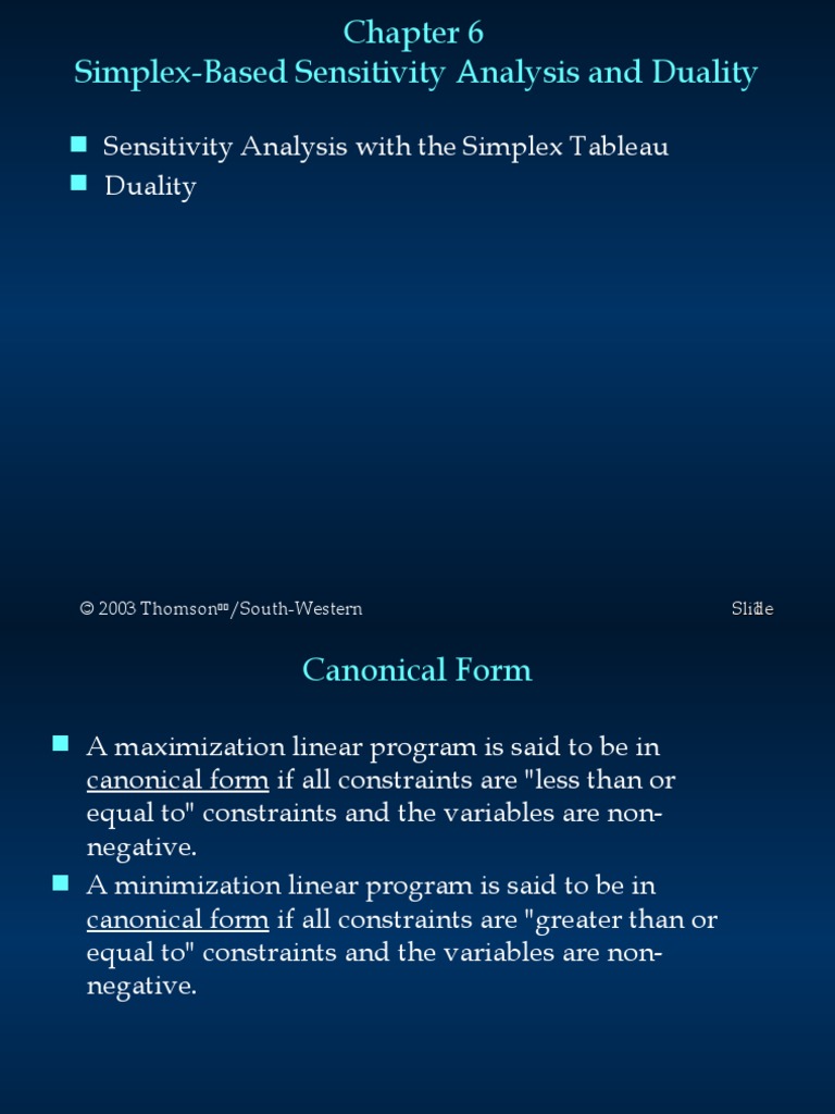 Sensitivity Analysis With The Simplex Tableau Duality: 1 © 2003 Thomson /South-Western Slide ...