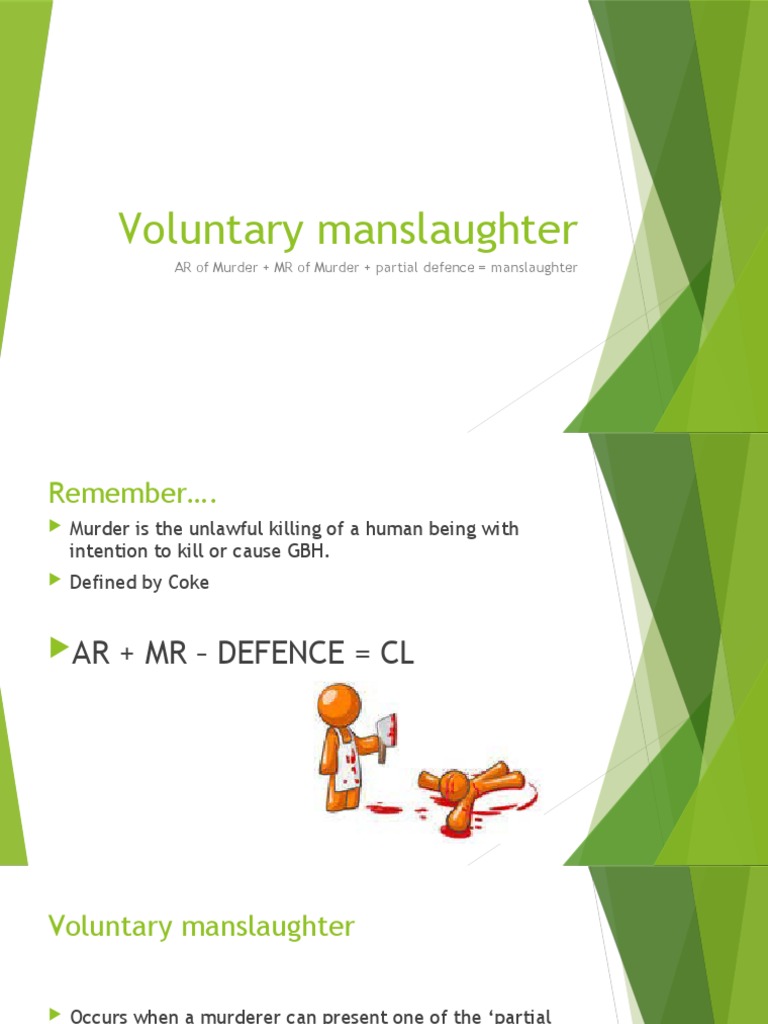 Voluntary Manslaughter: AR of Murder + MR of Murder + Partial Defence ...