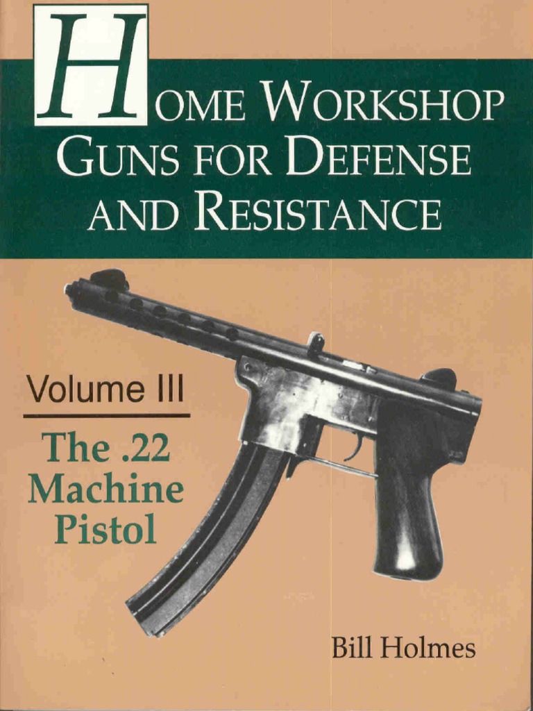 Bill Holmes - Home Workshop Guns For Defense and Resistance - Volume 3 ...