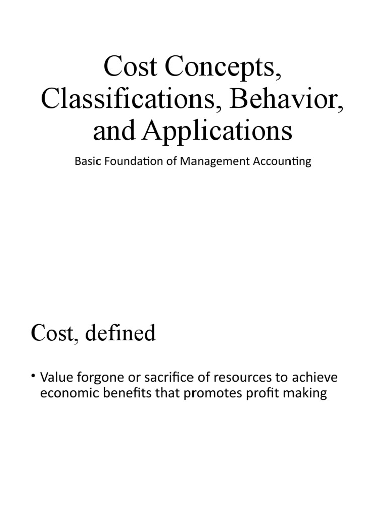 Cost Concepts, Classifications, Behavior, and Applications: Basic Foundation of Management ...