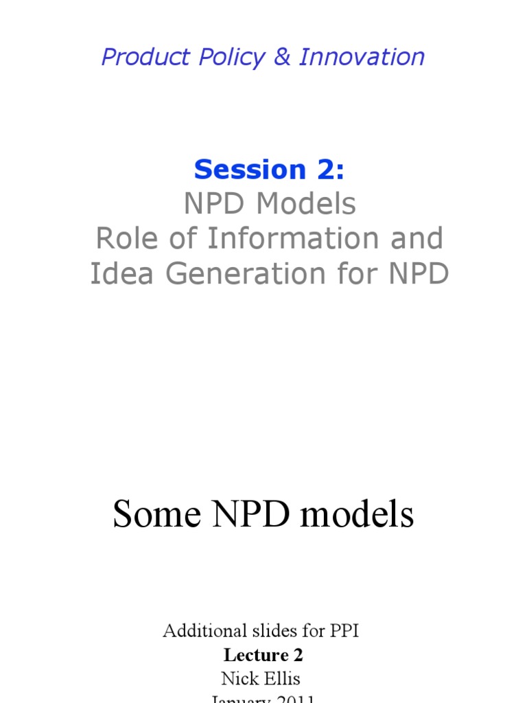 NPD Models Role of Information and Idea Generation For NPD: Session 2 ...