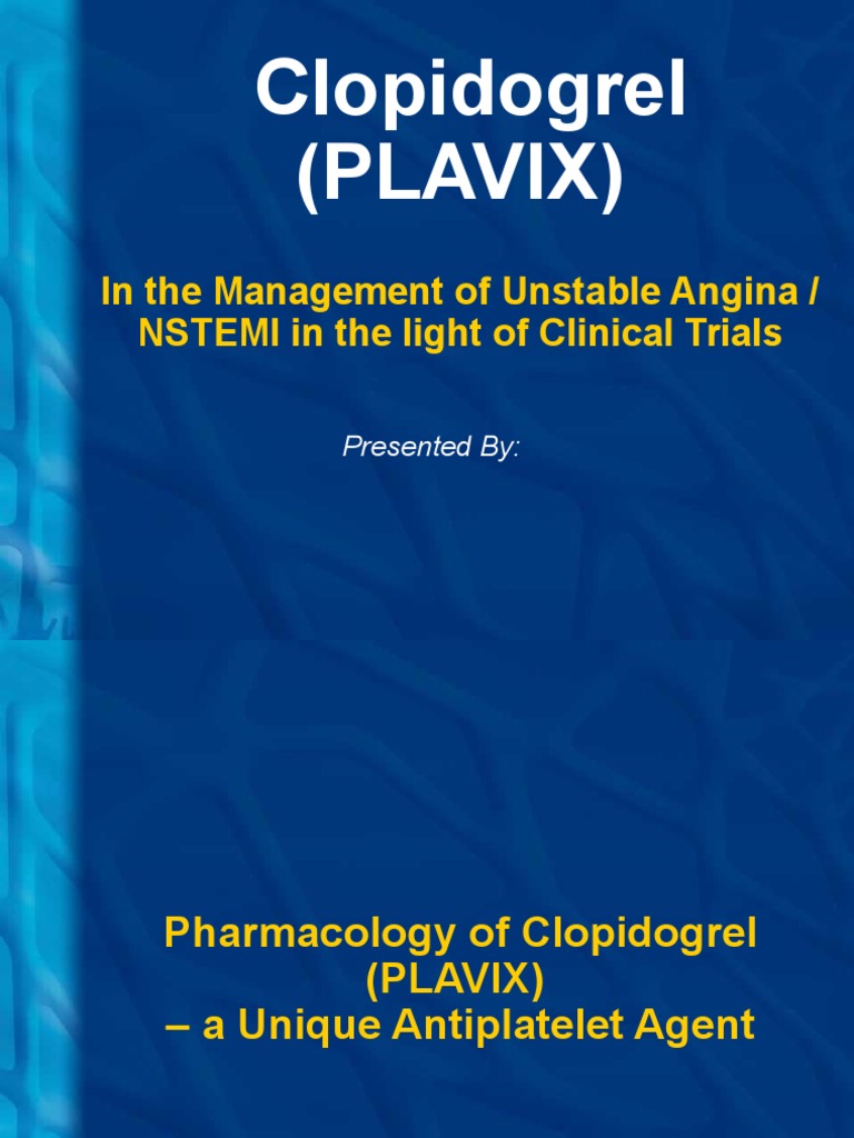 Clopidogrel (Plavix) : in The Management of Unstable Angina / NSTEMI in ...