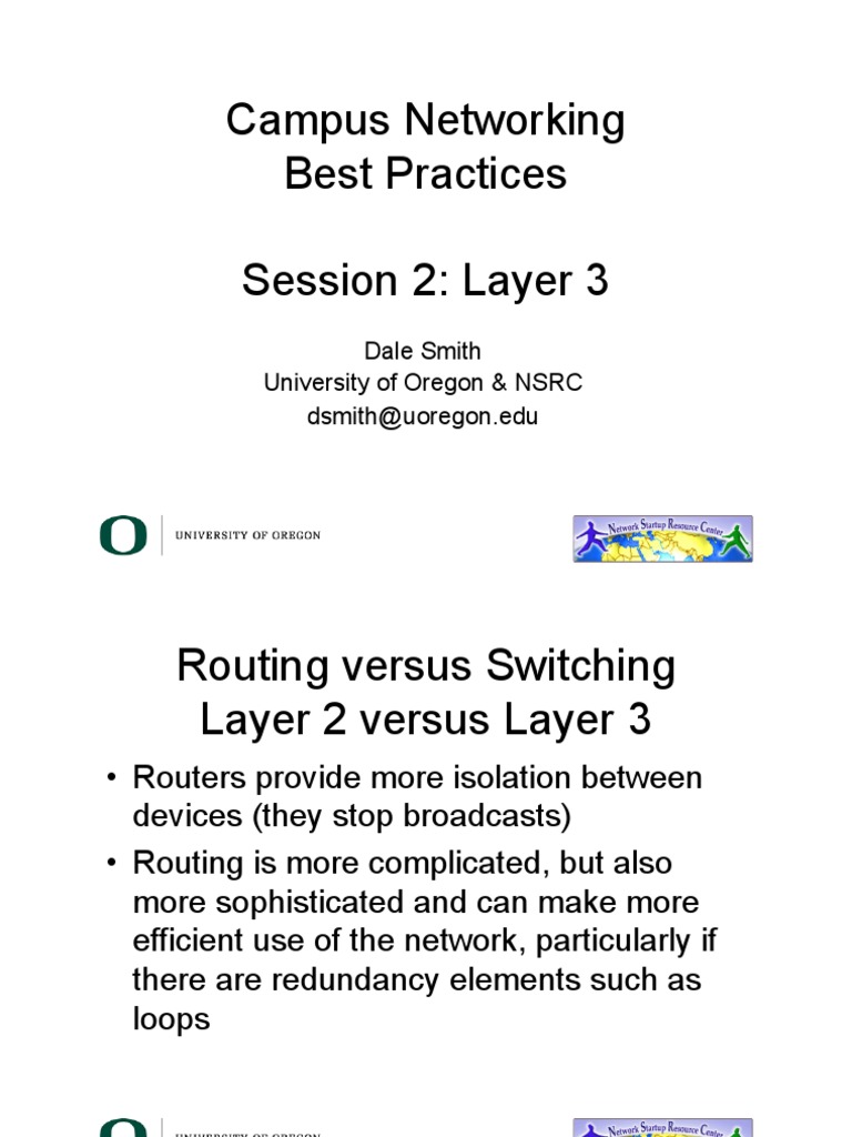 Campus Networking Best Practices Session 2: Layer 3: Dale Smith University of Oregon & NSRC ...