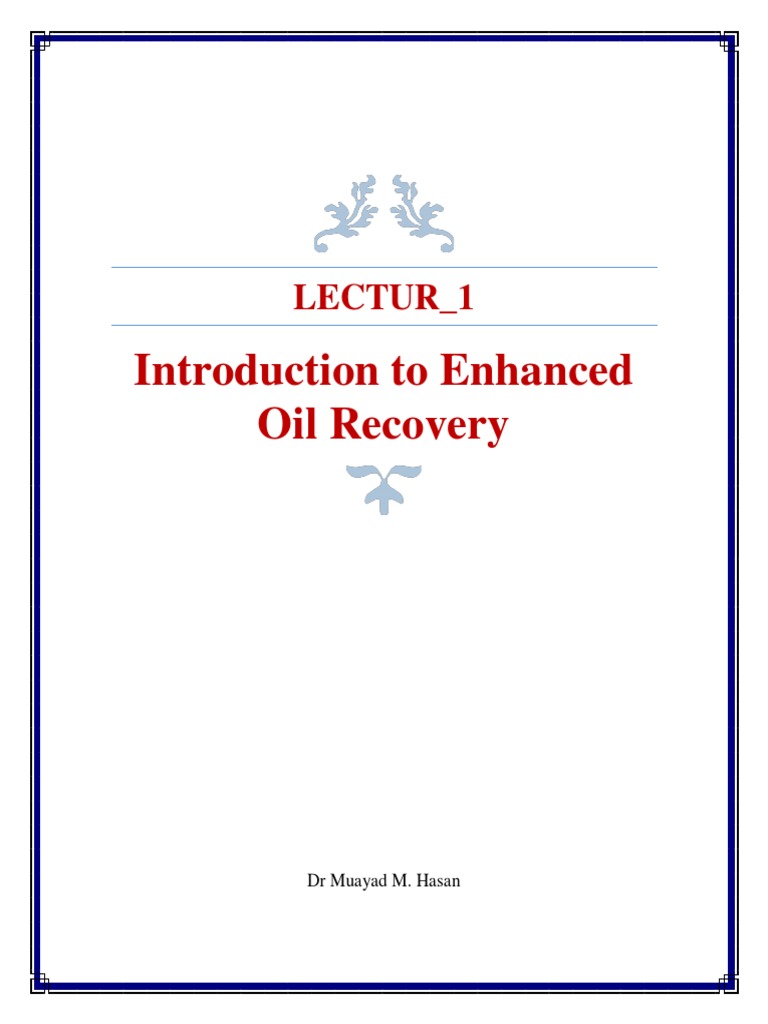 Introduction To Enhanced Oil Recovery: Lectur - 1 | PDF | Enhanced Oil Recovery | Extraction Of ...