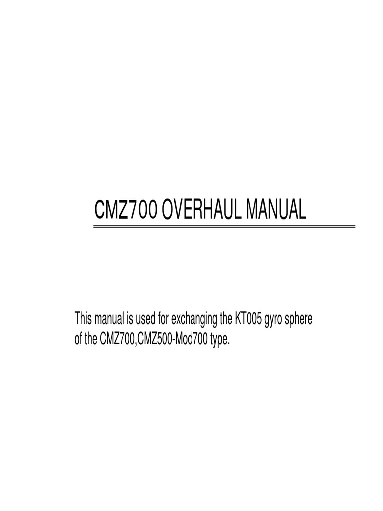 Overhaul Manual: This Manual Is Used For Exchanging The KT005 Gyro Sphere of The CMZ700, CMZ500 ...