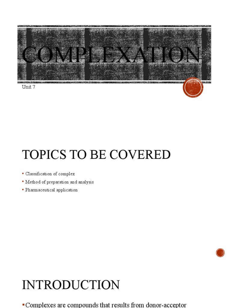 Complexation: Unit 7 | PDF | Coordination Complex | Chelation