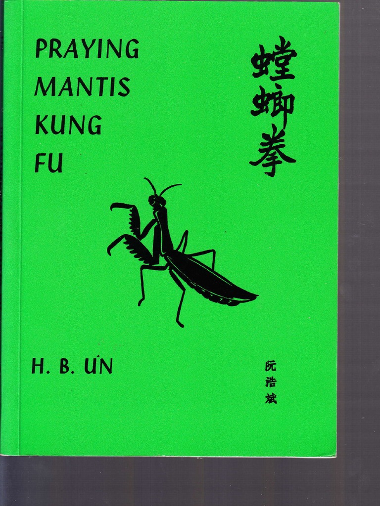 H. B. UN - Praying Mantis Kung Fu | PDF | Chinese Martial Arts | East ...