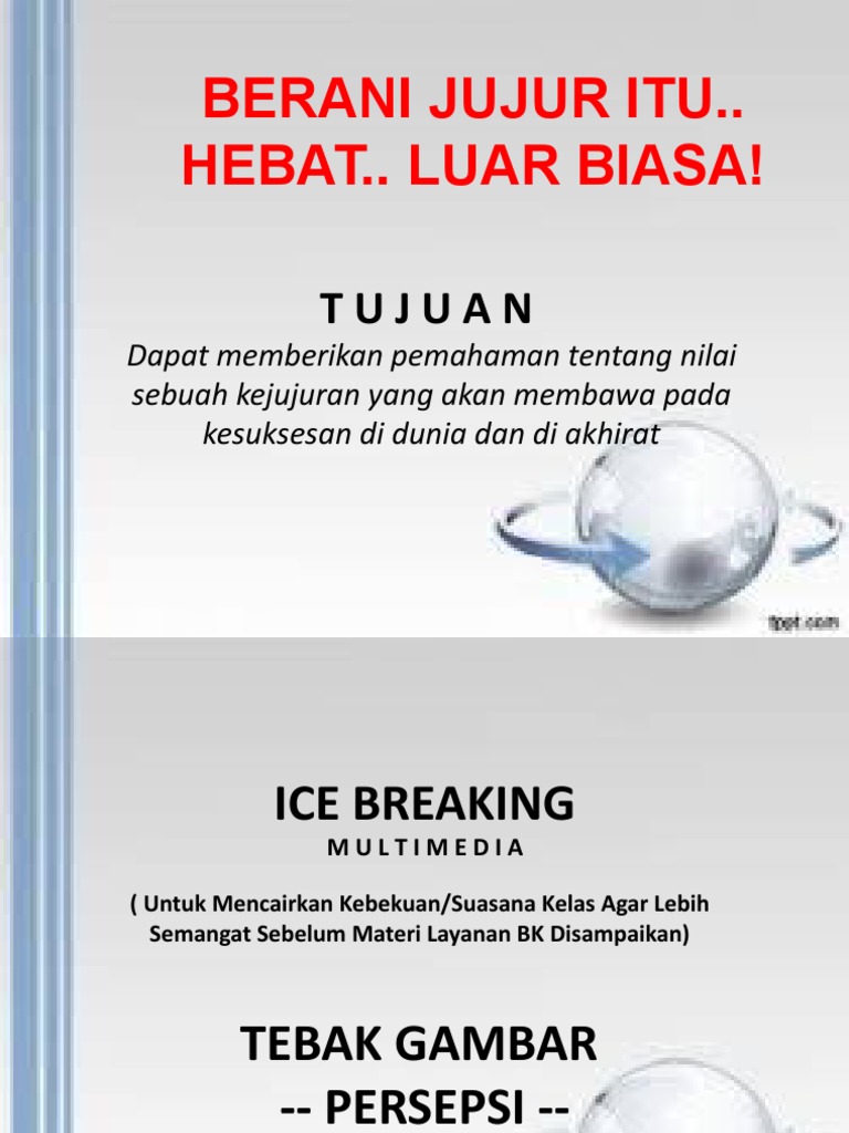 SLIDE PPT DAN ICE BREAKING - BERANI JUJUR ITU.. HEBAT ! | PDF