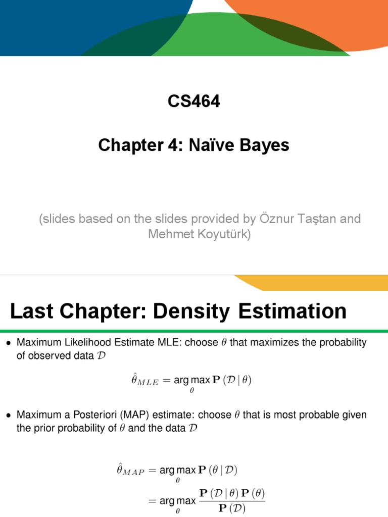 CS464 Chapter 4: Naïve Bayes: (Slides Based On The Slides Provided by Öznur Taştan and Mehmet ...