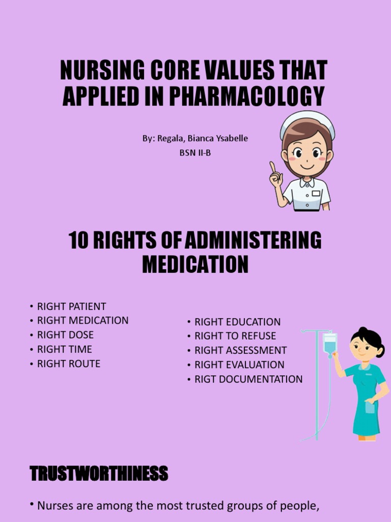 Nursing Core Values That Applied in Pharmacology: By: Regala, Bianca ...