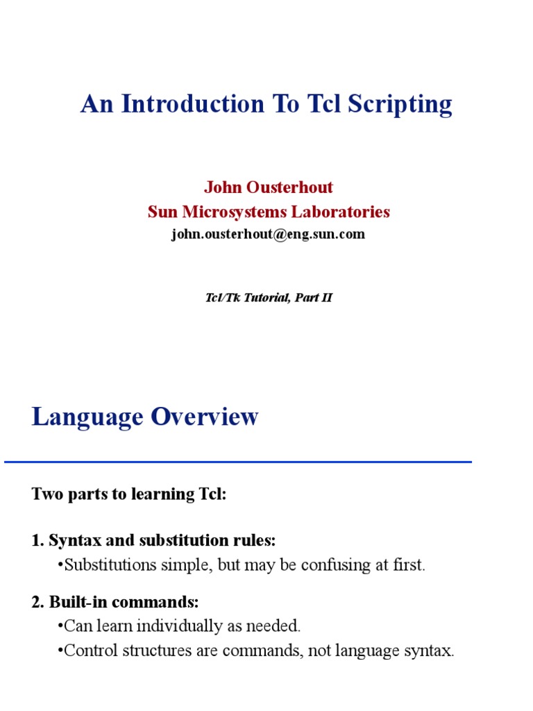 An Introduction To TCL Scripting: John Ousterhout Sun Microsystems ... An Introduction To TCL Scripting: John Ousterhout Sun Microsystems ...