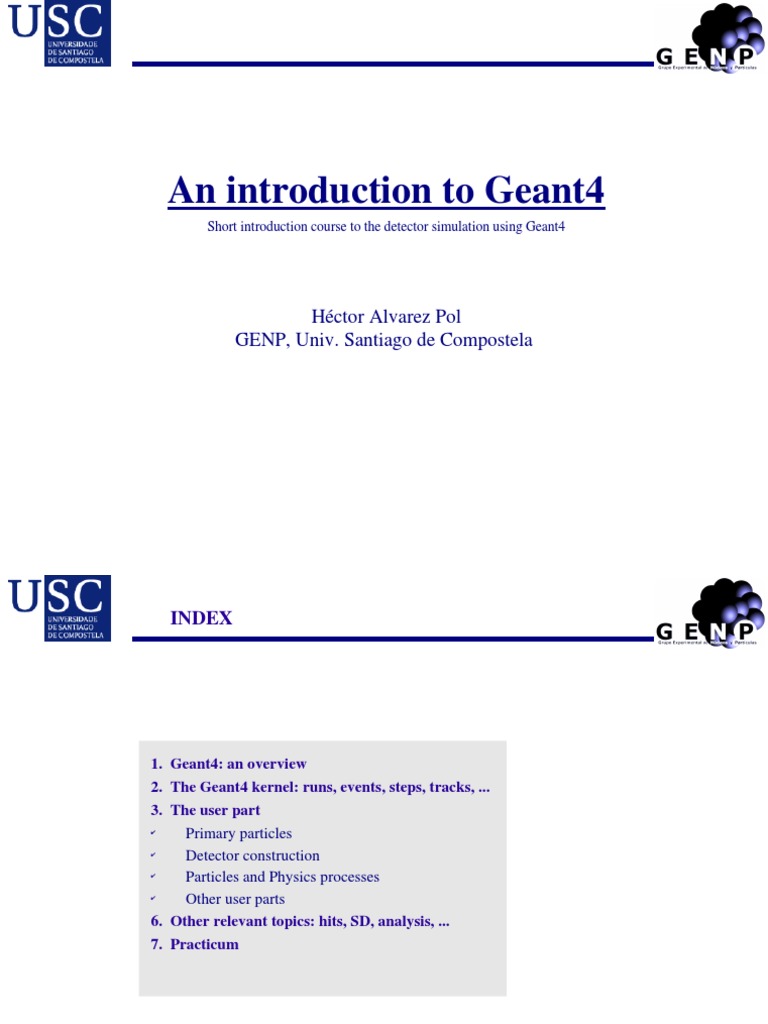 An Introduction To Geant4: Héctor Alvarez Pol GENP, Univ. Santiago de ...