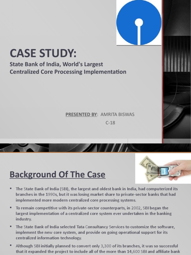 Case Study:: State Bank of India, World's Largest Centralized Core Processing Implementation ...