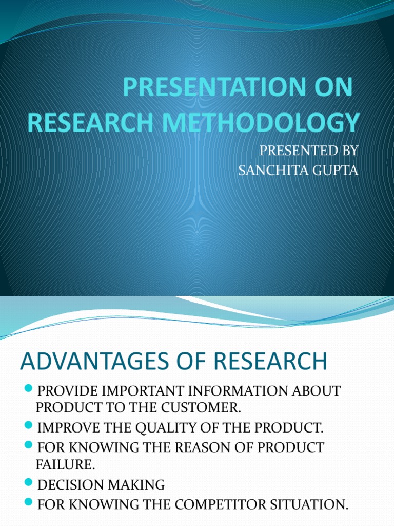 Presentation On Advantages of Research Methodology | PDF