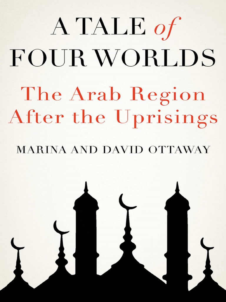 David Ottaway, Marina Ottaway - A Tale of Four Worlds - The Arab Region ...