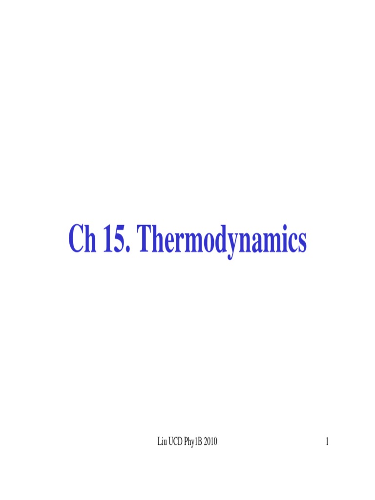 CH 15. Thermodynamics: Liu UCD Phy1B 2010 1 | PDF | Heat | Thermodynamics