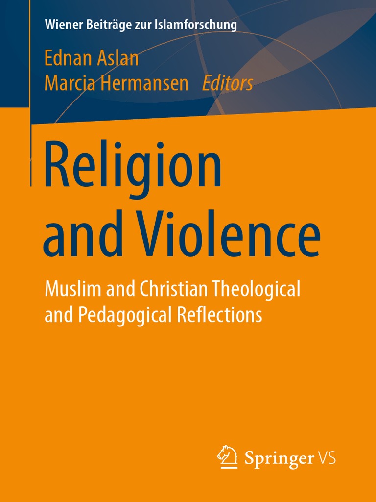 Ednan Aslan, Marcia Hermansen (Eds.) - Religion and Violence - Muslim ...