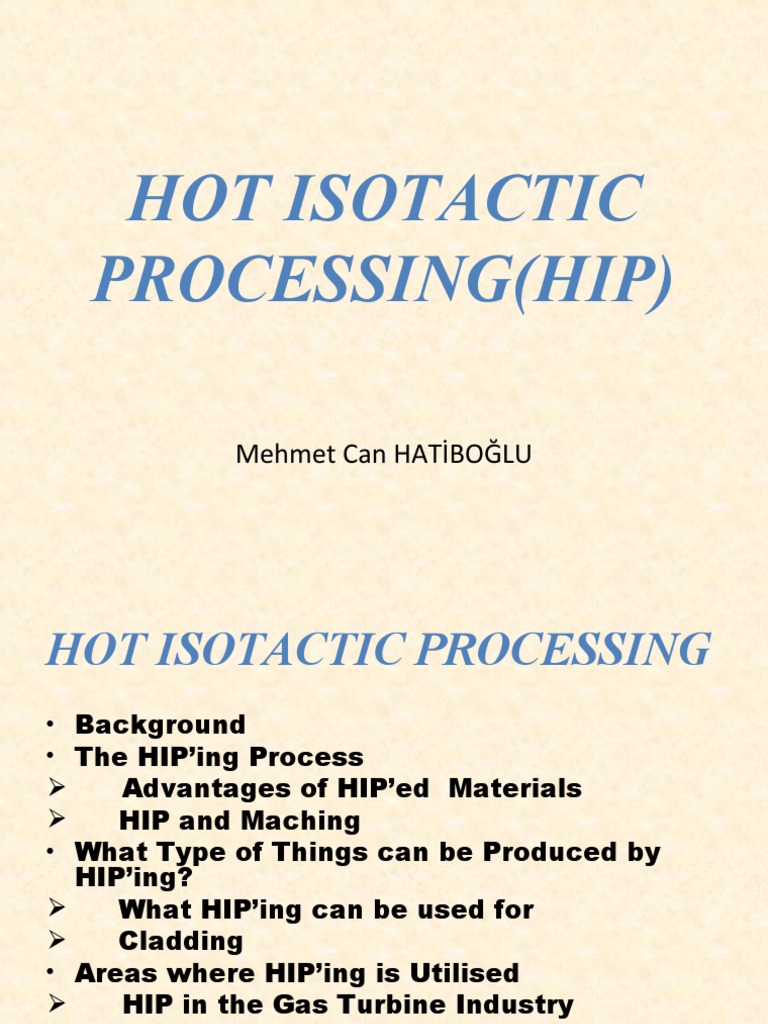 Hot Isotactic Processing (Hip) : Mehmet Can HATİBOĞLU | PDF | Machining ...