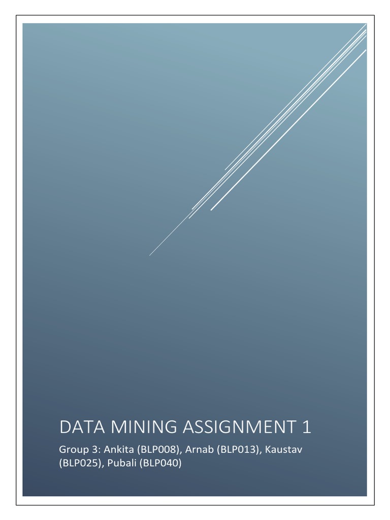 Data Mining Assignment 1: Group 3: Ankita (BLP008), Arnab (BLP013), Kaustav (BLP025), Pubali ...