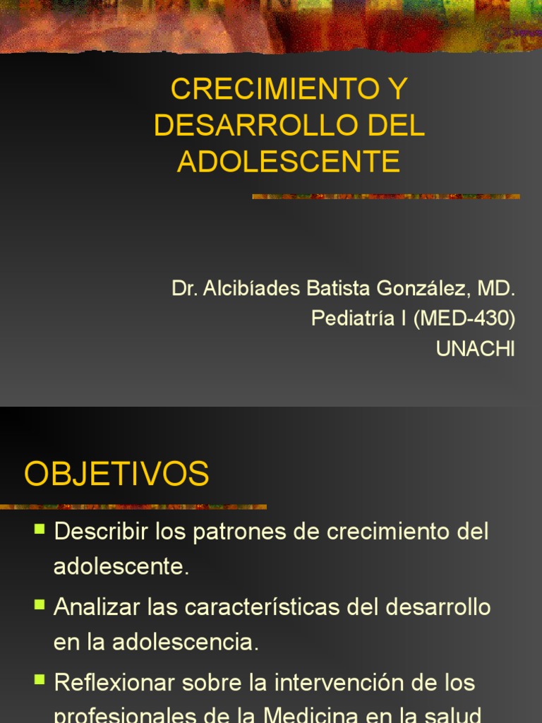 Crecimiento Y Desarrollo Del Adolescente: Dr. Alcibíades Batista González, MD. Pediatría I (MED ...