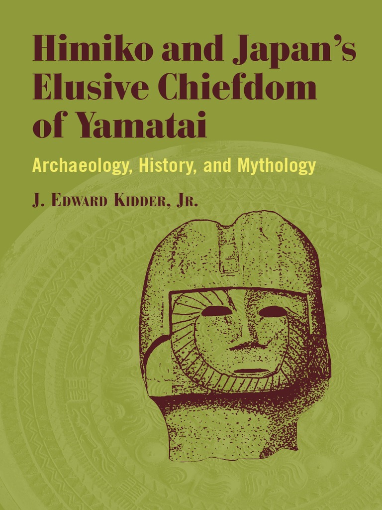 KIDDER JR J E Himiko and Japan S Elusive Chiefdom of Yamatai | PDF ...