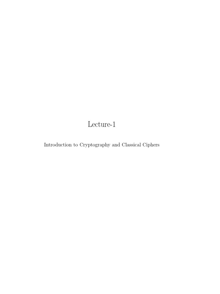 Lecture-1, Introduction To Cryptography & Classical Ciphers | PDF | Cryptography | Encryption