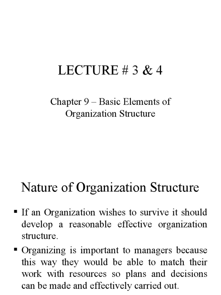 Lecture # 3 & 4: Chapter 9 - Basic Elements of Organization Structure | PDF | Organizational ...