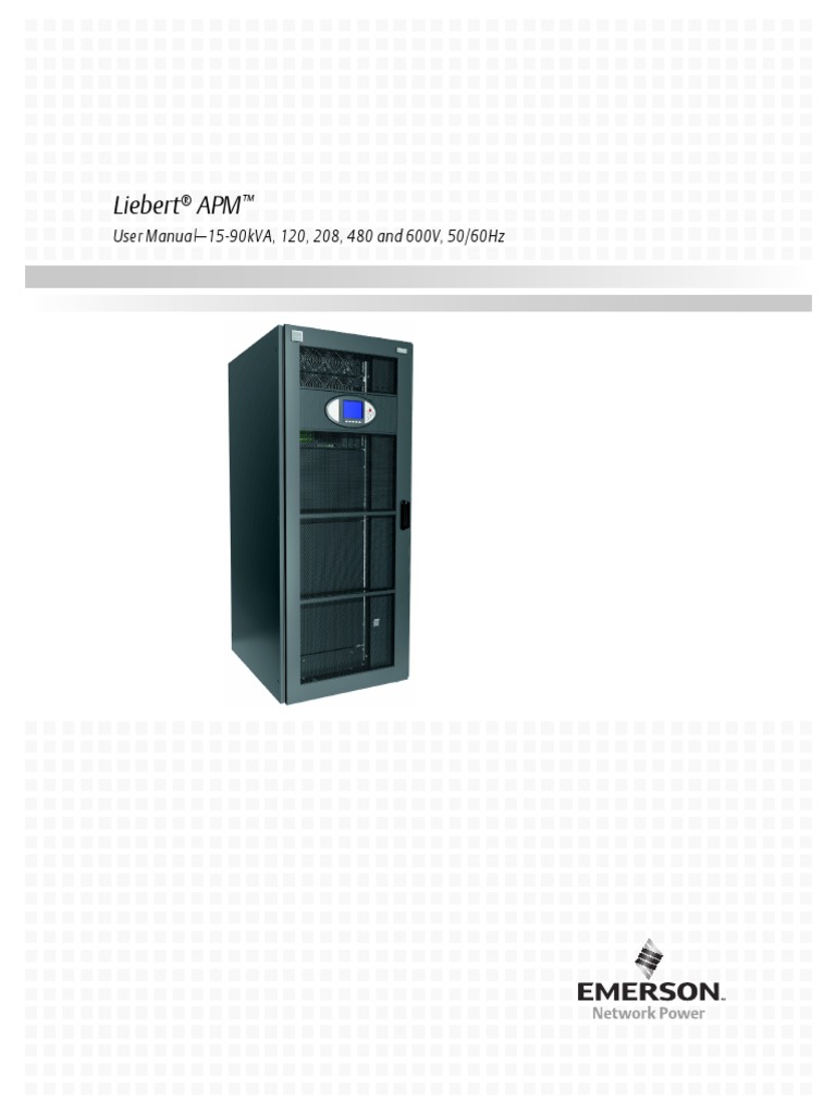 Liebert APM: User Manual-15-90kVA, 120, 208, 480 and 600V, 50/60Hz ...