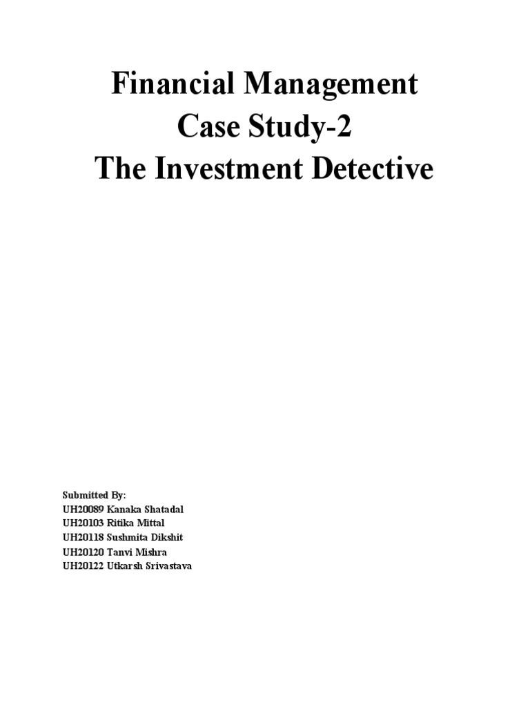 Financial Management Case Study-2 The Investment Detective | PDF | Net ...