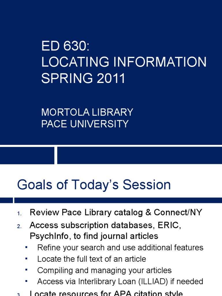 ED 630: Locating Information SPRING 2011: Mortola Library Pace ...