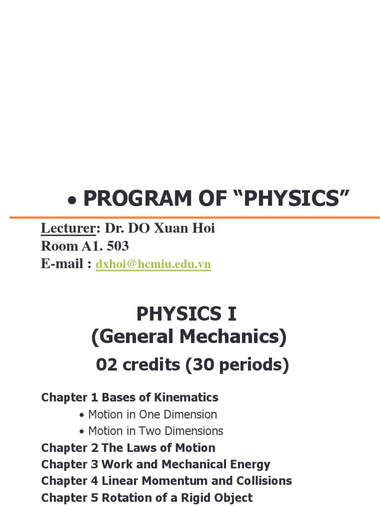 Program of "Physics": Lecturer: Dr. DO Xuan Hoi Room A1. 503 E-Mail ...