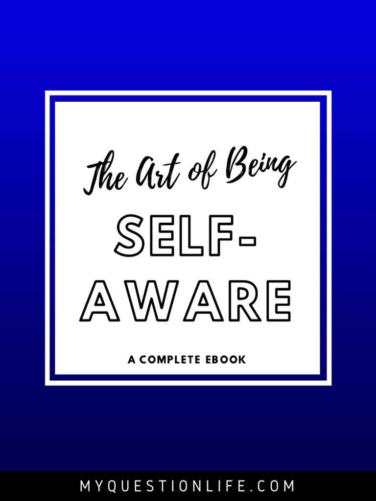 The Art of Being Self-Aware | PDF | Self Awareness | Feeling