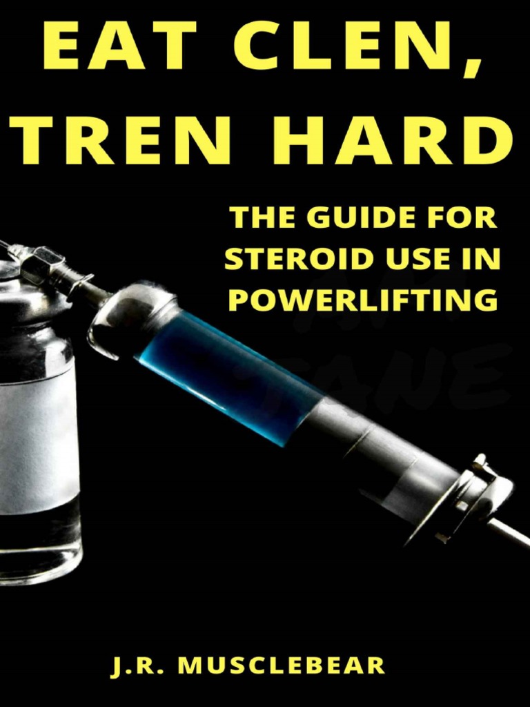 Musclebear, J, R - Eat Clen Tren Hard - The Guide For Steroid Use in ...