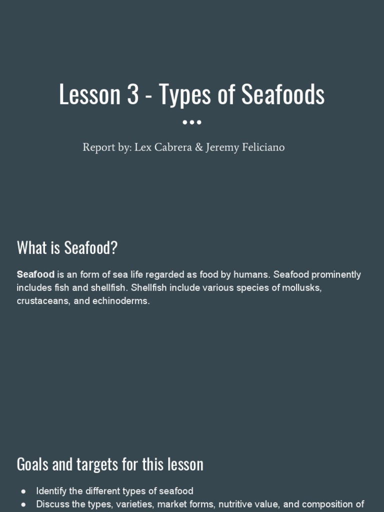 Lesson 3 - Types of Seafoods: Report By: Lex Cabrera & Jeremy Feliciano ...