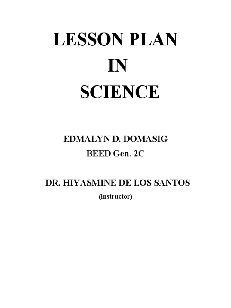 Lesson Plan In Science: Edmalyn D. Domasig Beed Gen. 2c Dr. Hiyasmine 