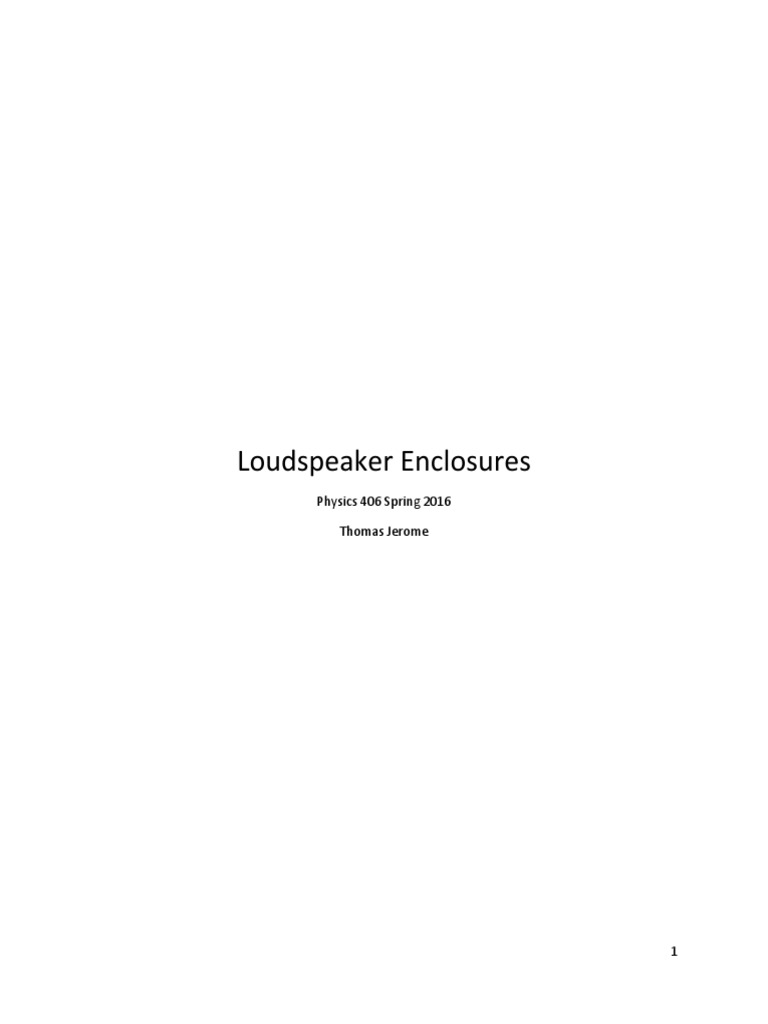 Loudspeaker Enclosures: Physics 406 Spring 2016 Thomas Jerome | PDF ...